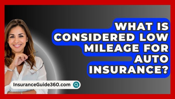 What Is Considered Low Mileage for Car Insurance? A Complete Guide
